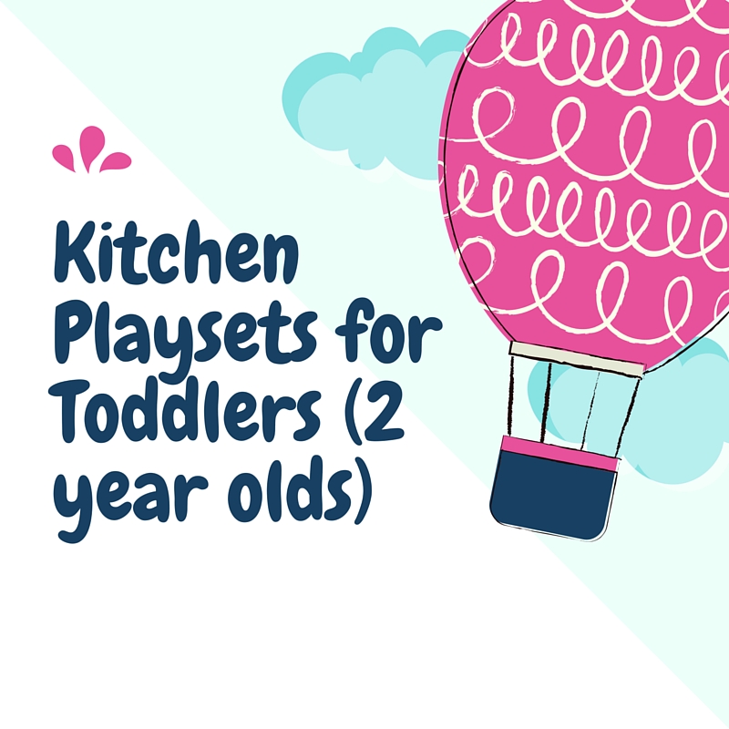 List Of Kitchen Playsets For Toddlers list-of-kitchen-playsets-for-toddlers